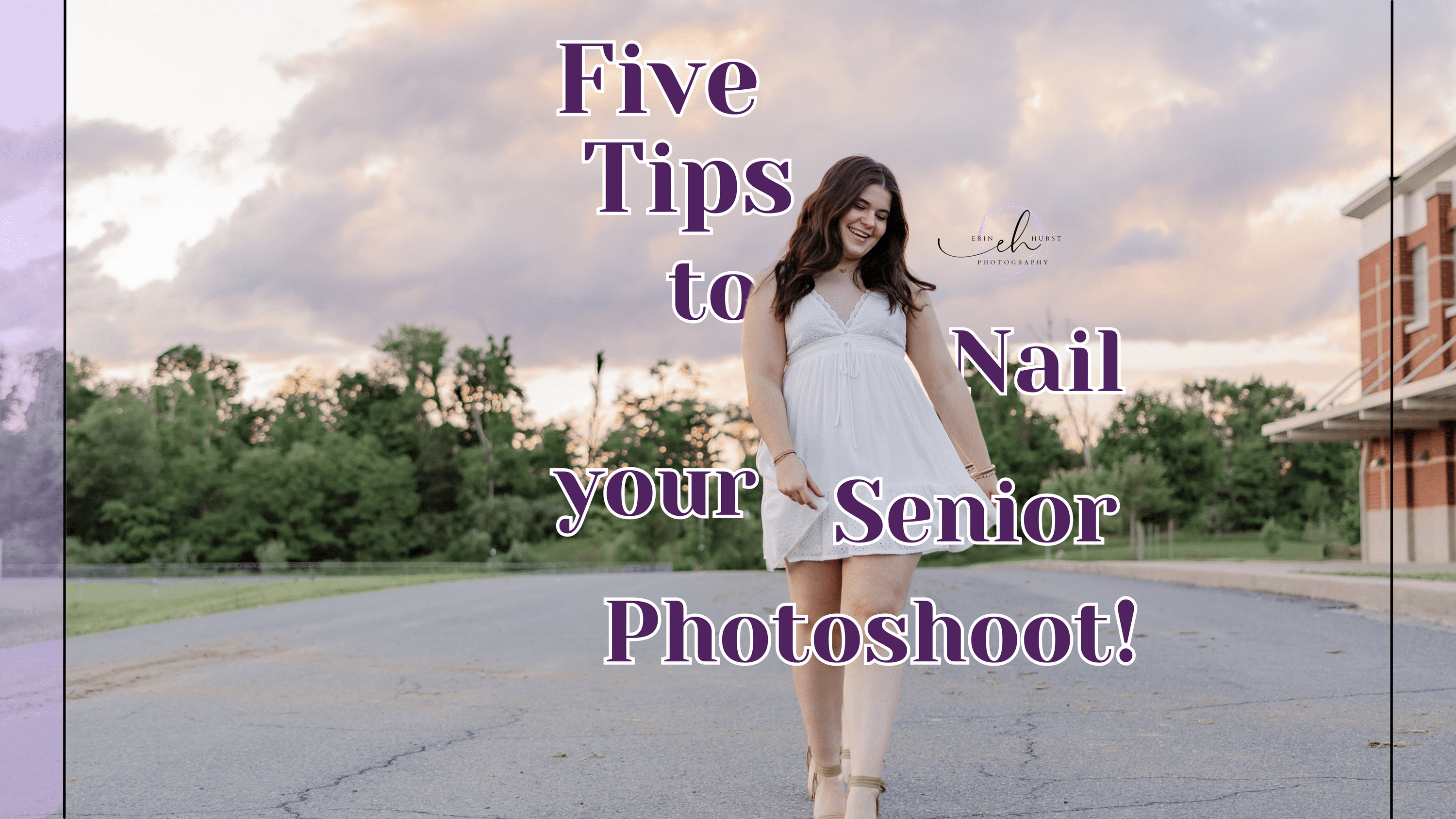 Five Tips to Nail Your Senior Photoshoot! - Erin Hurst Photography